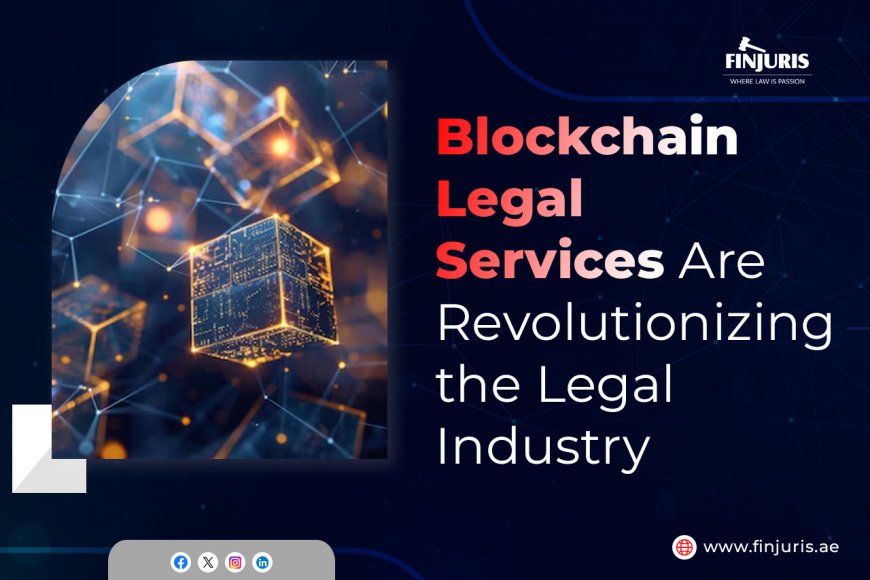 Blockchain Legal Services Are Revolutionizing the Legal Industry - Blog